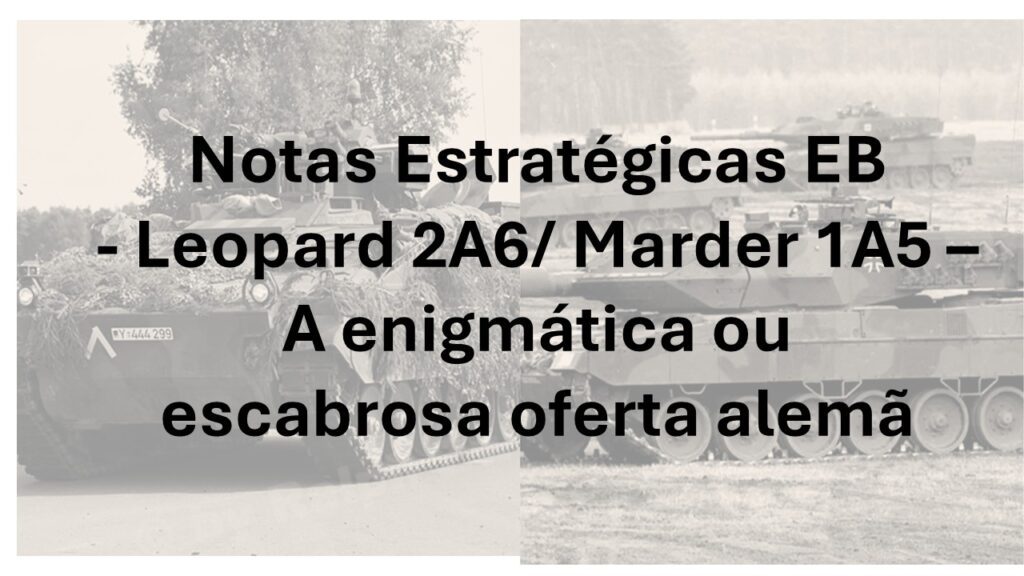Notas Estratégicas EB - Leopard 2A6/ Marder 1A5 - A enigmática ou escabrosa oferta alemã - DefesaNet